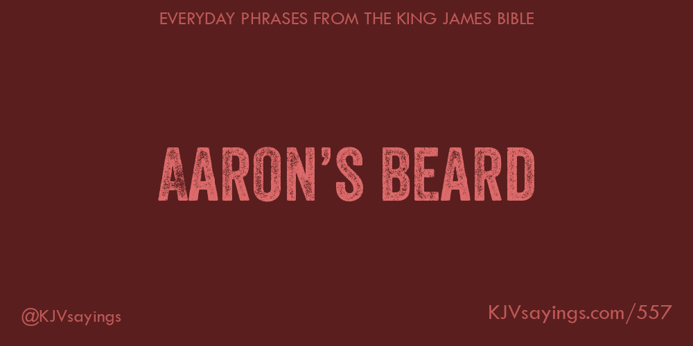 Aaron’s beard - King James Bible (KJV) sayings