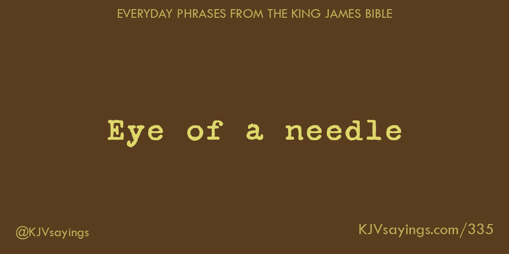 Eye of a needle - King James Bible (KJV) sayings
