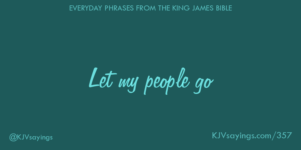 Let my people go - King James Bible (KJV) sayings