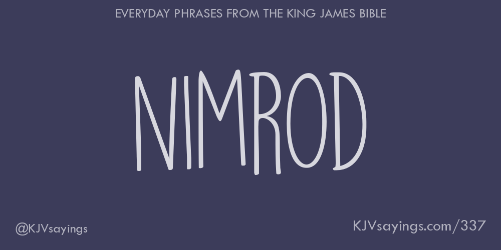 Nimrod - King James Bible (KJV) sayings