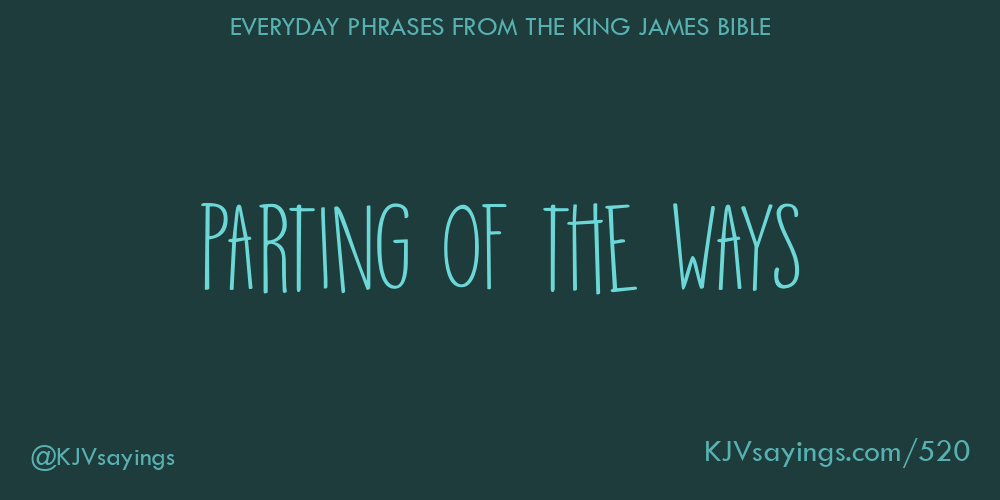 Parting of the ways - King James Bible (KJV) sayings