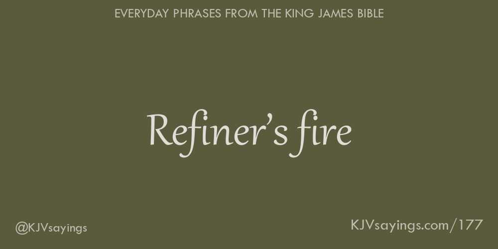 Refiner’s fire - King James Bible (KJV) sayings