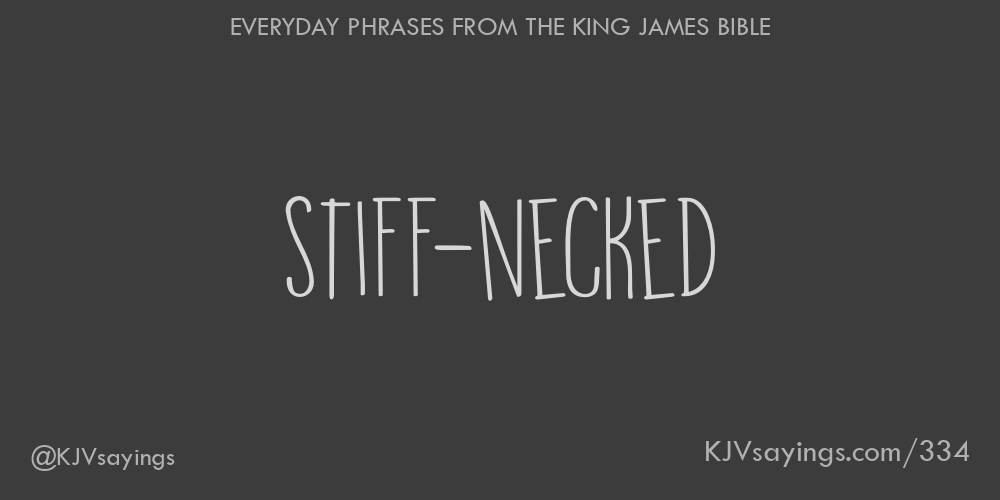 Stiff-necked - King James Bible (KJV) sayings