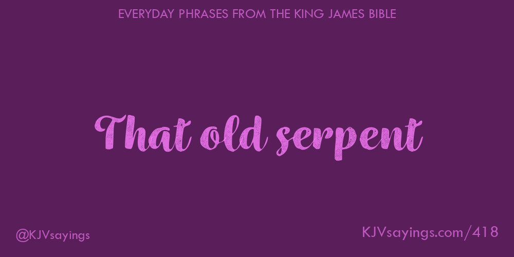 That old serpent - King James Bible (KJV) sayings