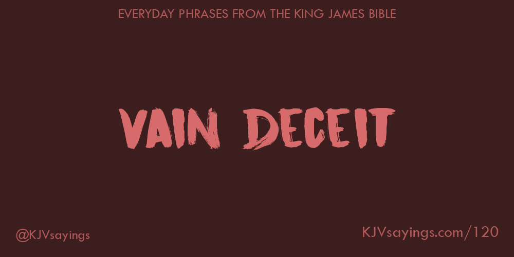Vain deceit - King James Bible (KJV) sayings
